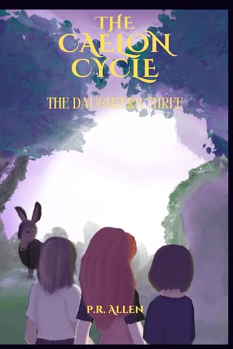 The Caelon Cycle: The Daughters Three by P.R. Allen | Goodreads