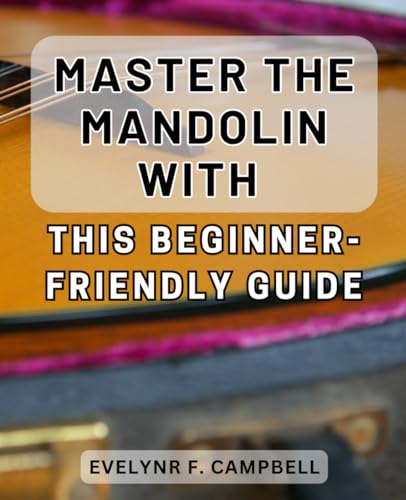 Master the Mandolin with This Beginner-Friendly Guide: Unlock the ...