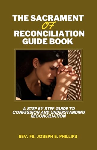 The Sacrament Of Reconciliation Guide Book : A Step By Step Guide To ...