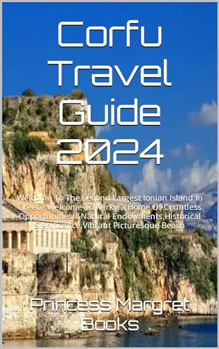 Corfu Travel Guide 2024: Welcome To The Second Largest Ionian Island In ...