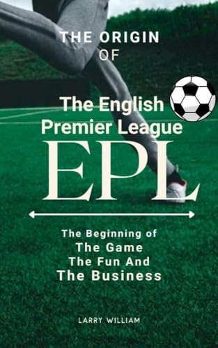 The Origin Of The English Premier League EPL: The Beginning Of The Game ...