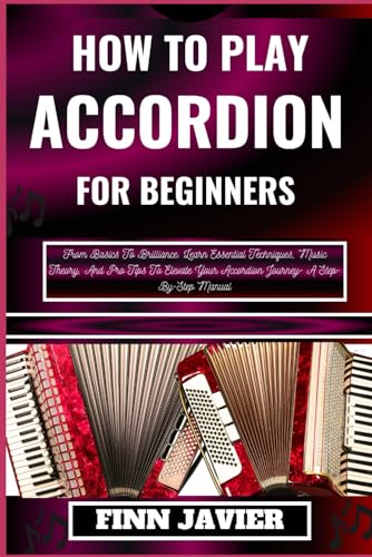 HOW TO PLAY ACCORDION FOR BEGINNERS: From Basics To Brilliance: Learn ...
