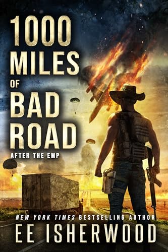 1000 Miles of Bad Road: After the EMPs by E.E. Isherwood | Goodreads