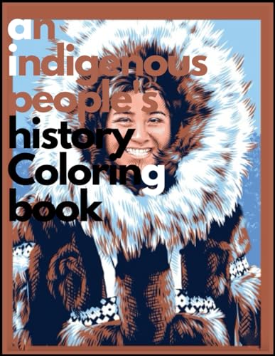 An Indigenous people's history Coloring Book: Unique Designs ...