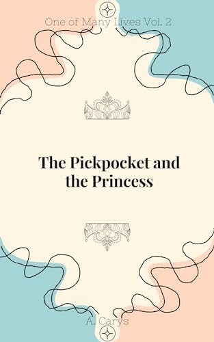 The Pickpocket and the Princess by A. Carys | Goodreads