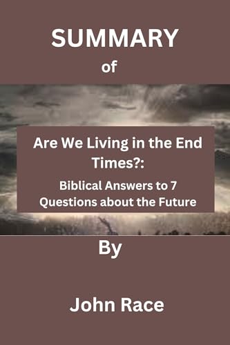 Summary of Are We Living in the End Times?: Biblical Answers to 7 ...