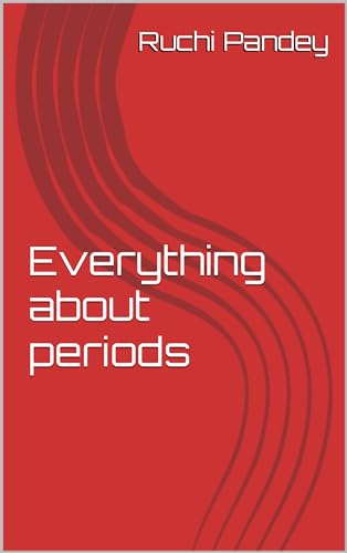Everything about periods by Ruchi Pandey | Goodreads