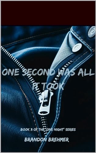 One Second Was All It Took: Book 3 of the "One Night" series by Brandon Brehmer | Goodreads