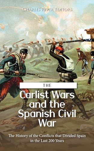 The Carlist Wars and the Spanish Civil War: The History of the ...