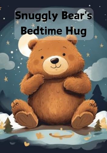 Snuggly Bear's Bedtime Hug: Colors and Words by B B | Goodreads