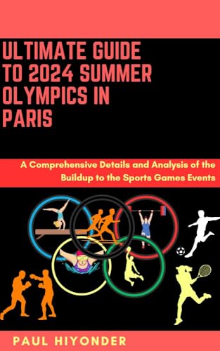 Ultimate Guide to 2024 Summer Olympics in Paris: A Comprehensive ...