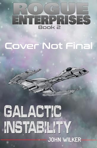 Galactic Instability (Rogue Enterprises Book 2) by John Wilker | Goodreads