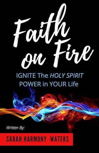 Faith on Fire: Ignite the Holy Spirit Power in your Life by Sarah ...