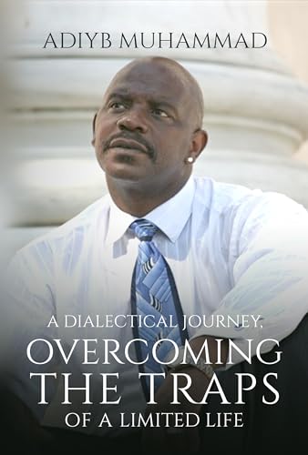 A Dialectical Journey, Overcoming The Traps Of A Limited Life by Adiyb ...