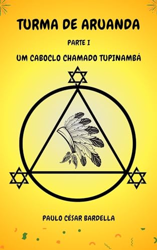 Turma de Aruanda - Parte l - Um caboclo chamado Tupinambá by Paulo ...