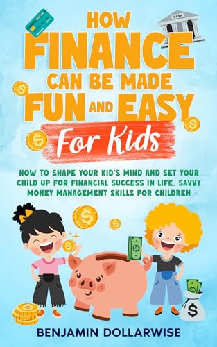 How Finance Can Be Made Fun and Easy For Kids : How To Shape Your Kid's ...
