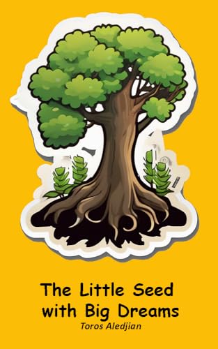 The Little Seed with Big Dreams by Toros Aledjian | Goodreads