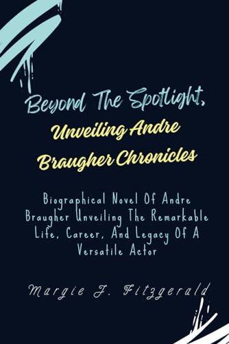 Beyond The Spotlight, Unveiling Andre Braugher Chronicles: Biographical ...