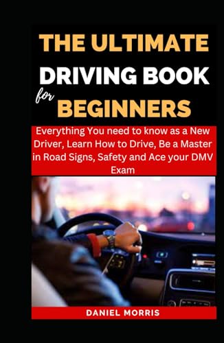 The Ultimate Driving Book For Beginners: Everything You need to know as ...