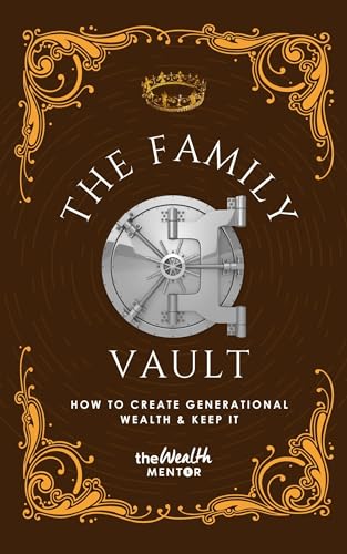The Family Vault: How To Create Generational Wealth & Keep It by ...