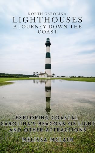 North Carolina Lighthouses A Journey Down the Coast: Exploring Coastal ...