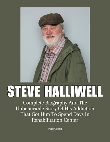 STEVE HALLIWELL: Complete Biography And The Unbelievable Story Of His ...