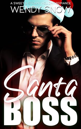 Santa Boss: A Sweet & Steamy Holiday Romance by Wendy Snow | Goodreads