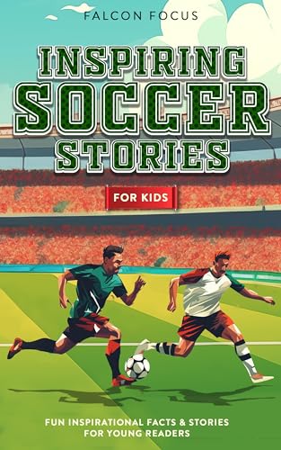 Inspiring Soccer Stories For Kids - Fun Inspirational Facts & Stories ...