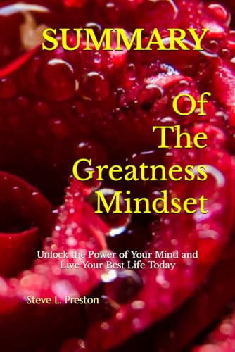 SUMMARY Of The Greatness Mindset: Unlock the Power of Your Mind and ...