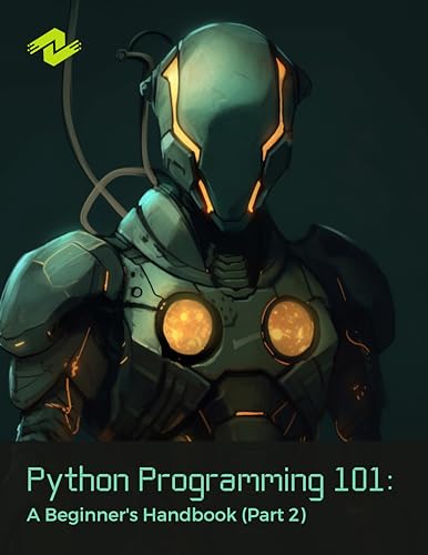 Python Programming 101: A Beginner's Handbook (Part 2): Master the Basics, Build Your Skills ...