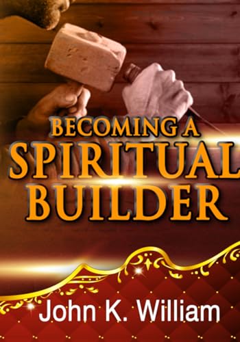 BECOMING A SPIRITUAL BUILDER: Understanding the Spirit Realm for ...