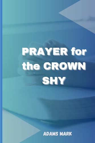 Prayer for the Crown Shy: "Whispers Among the Treetops: Finding ...