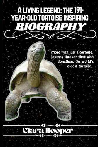 A Living Legend: The 191-Year-Old Tortoise's Inspiring Biography: More ...