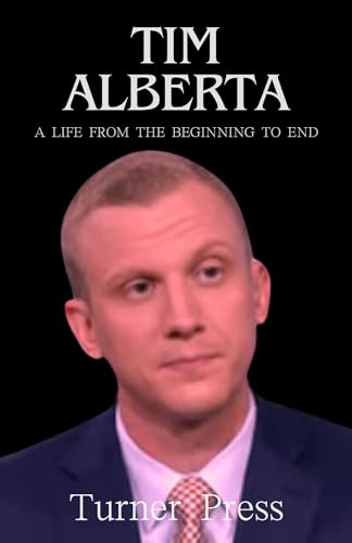 TIM ALBERTA BOOK: The Biography of Tim Alberta from Beginning to End by ...