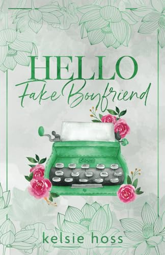 Hello Fake Boyfriend (Hello, #2) by Kelsie Hoss | Goodreads