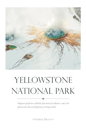 YELLOWSTONE NATIONAL PARK: National Park by Charles Dillon | Goodreads