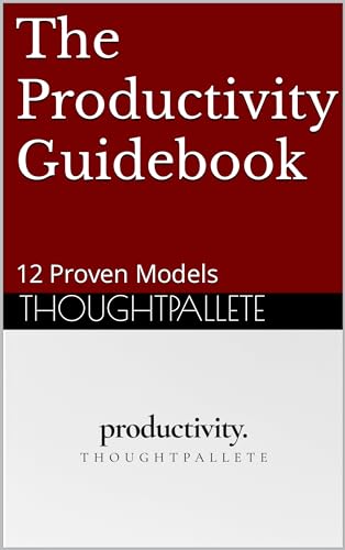The Productivity Guidebook: 12 Proven Models by Thought Pallete | Goodreads