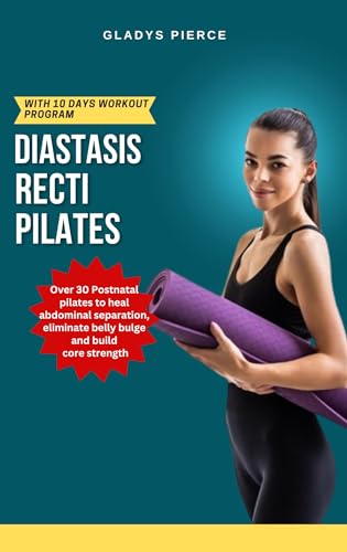 Diastasis Recti Pilates: Over 30 postnatal pilates to heal abdominal ...