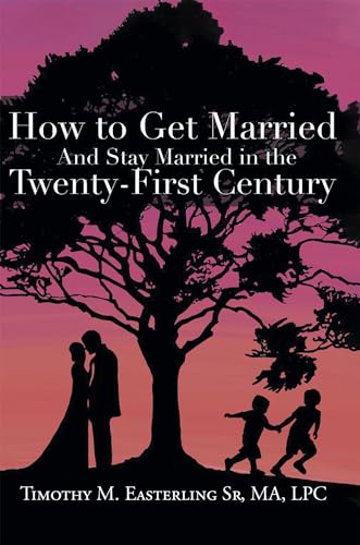 How to Get Married and Stay Married in the Twenty-First Century by ...
