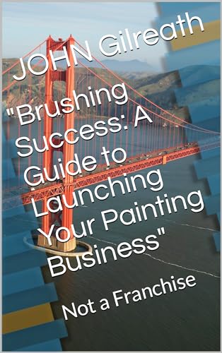 "Brushing Success: A Guide to Launching Your Painting Business": Not a ...