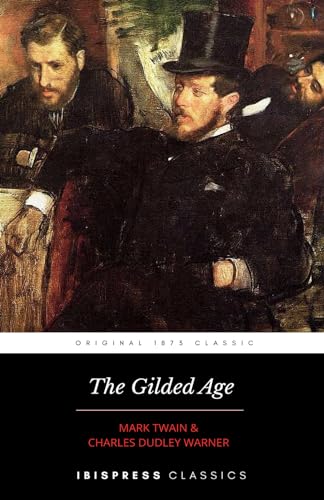The Gilded Age: A Tale of Today: Original 1873 Literary Classic by Mark ...