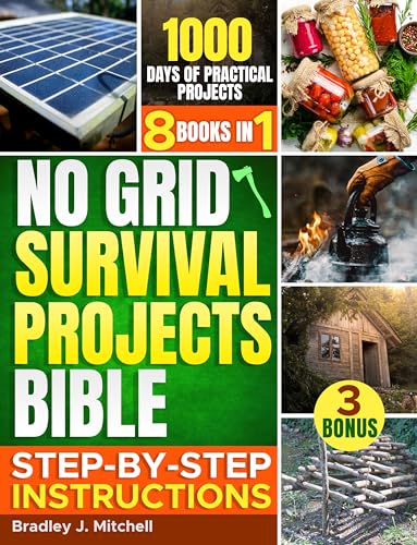 No Grid Survival Projects Bible: [8 in 1] Prepare for Emergencies and Worst-Case Scenarios: 1000 ...