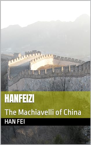 Hanfeizi: The Machiavelli of China by Han Fei | Goodreads
