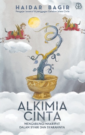 Alkimia Cinta: Mengarungi Makrifat dalam Syair dan Syarahnya by Haidar Bagir | Goodreads