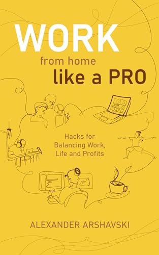 Work from Home Like a Pro: Hacks for Balancing Work, Life and Profits ...