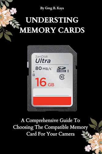 UNDERSTING MEMORY CARDS: A Comprehensive Guide To Choosing The ...