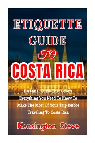 ETIQUETTE GUIDE TO COSTA RICA : Essential Guide That Covers Everything ...