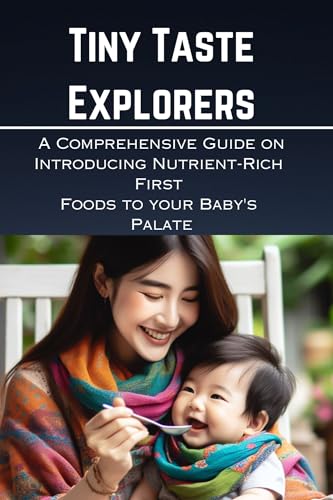 Tiny Taste Explorers: A Comprehensive Guide on Introducing Nutrient ...