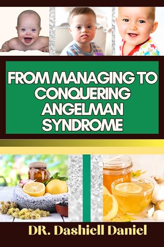 FROM MANAGING TO CONQUERING ANGELMAN SYNDROME: Expert Guide To ...