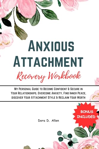 ANXIOUS ATTACHMENT RECOVERY WORKBOOK : Your Personal Guide to Become ...